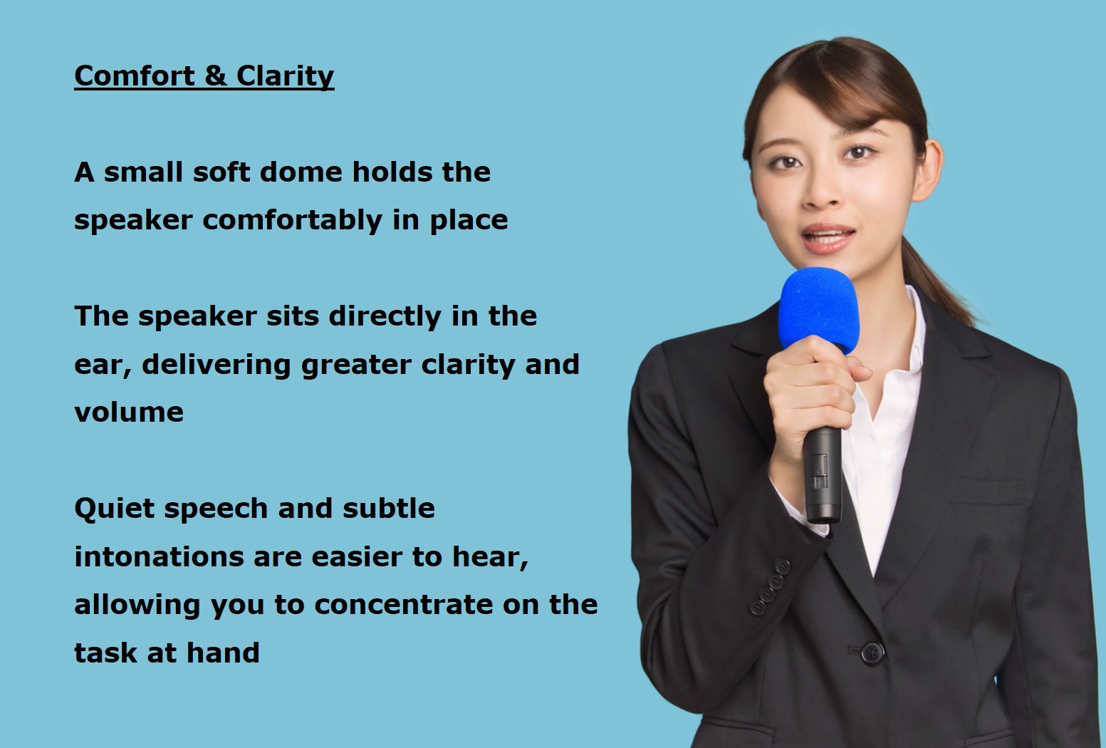 Broadcast earpieces: instant fit, comfortable and virtually invisible.